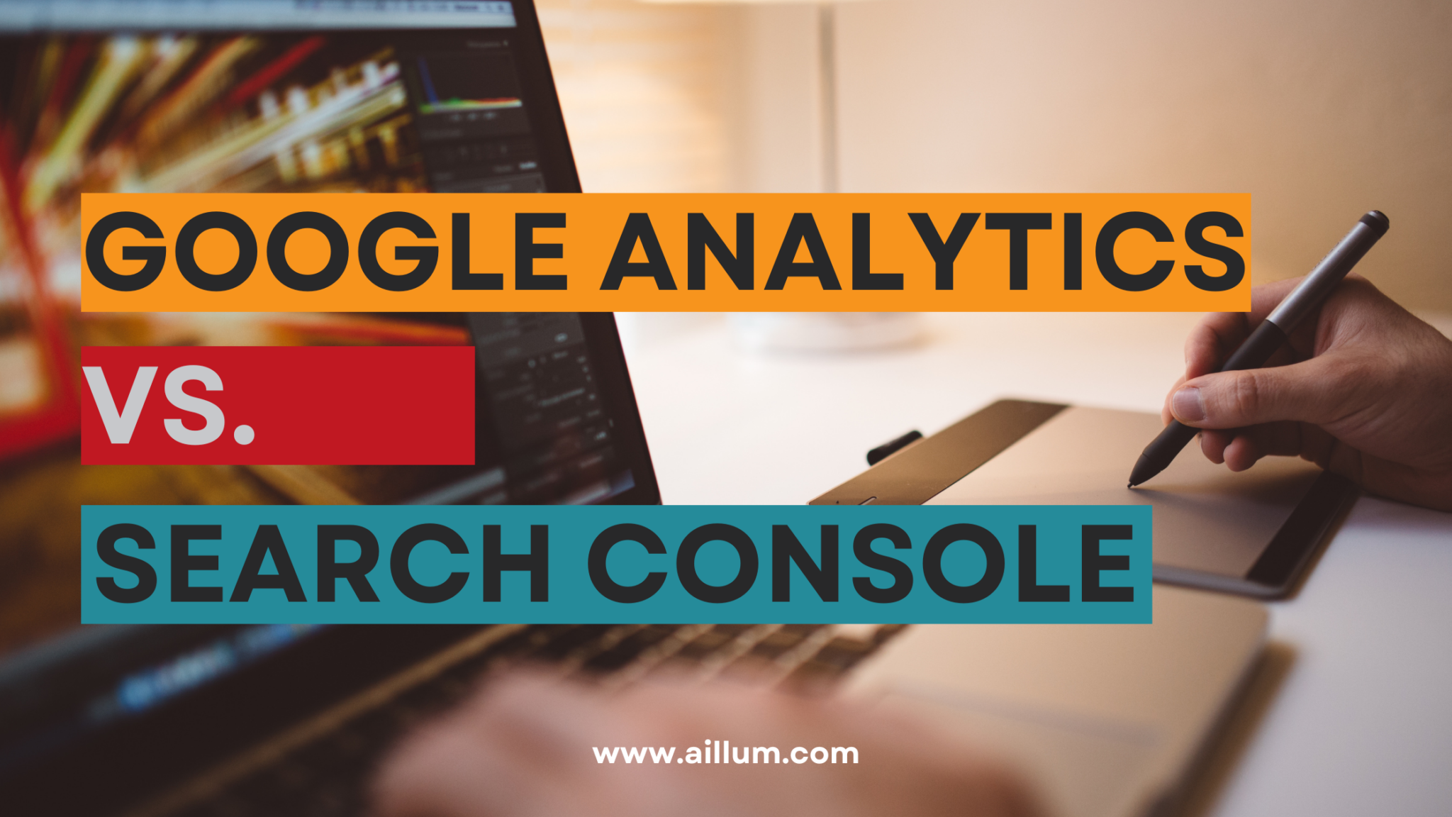 Google Search Console vs. Google Analytics: What’s the Difference? - Aillum